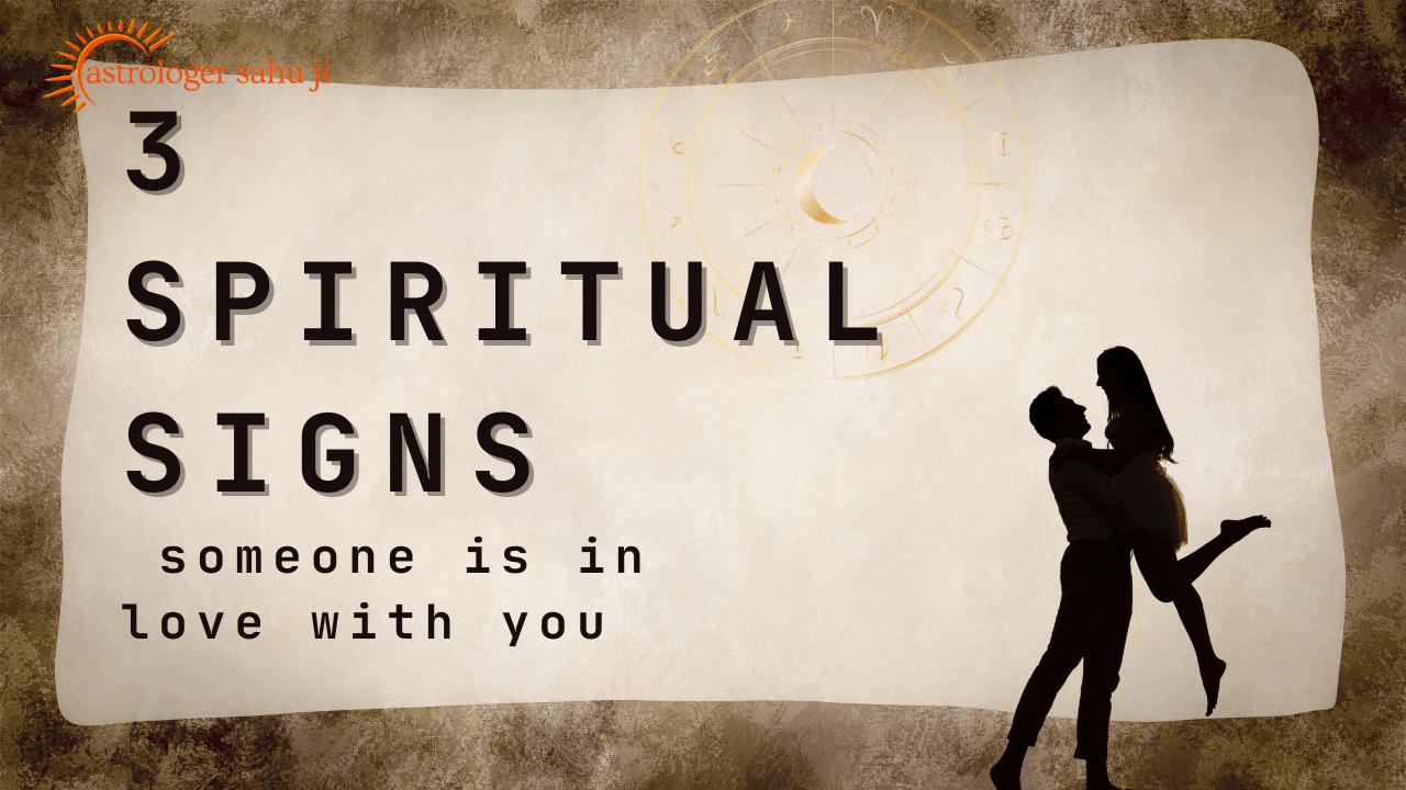 3 spiritual signs someone is in love with you - Indore jyotish